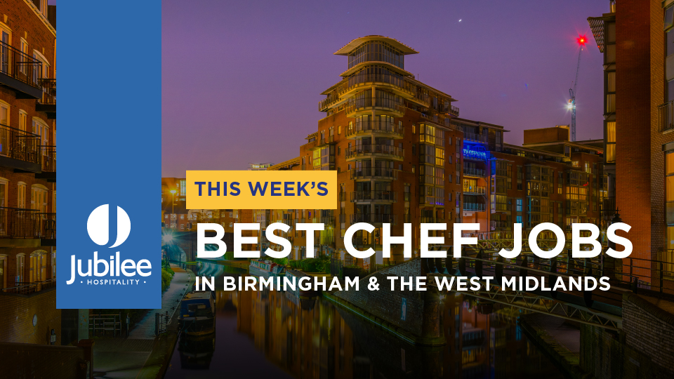 LATEST: Best Chef Jobs in the West Midlands ♨ Jubilee Hospitality