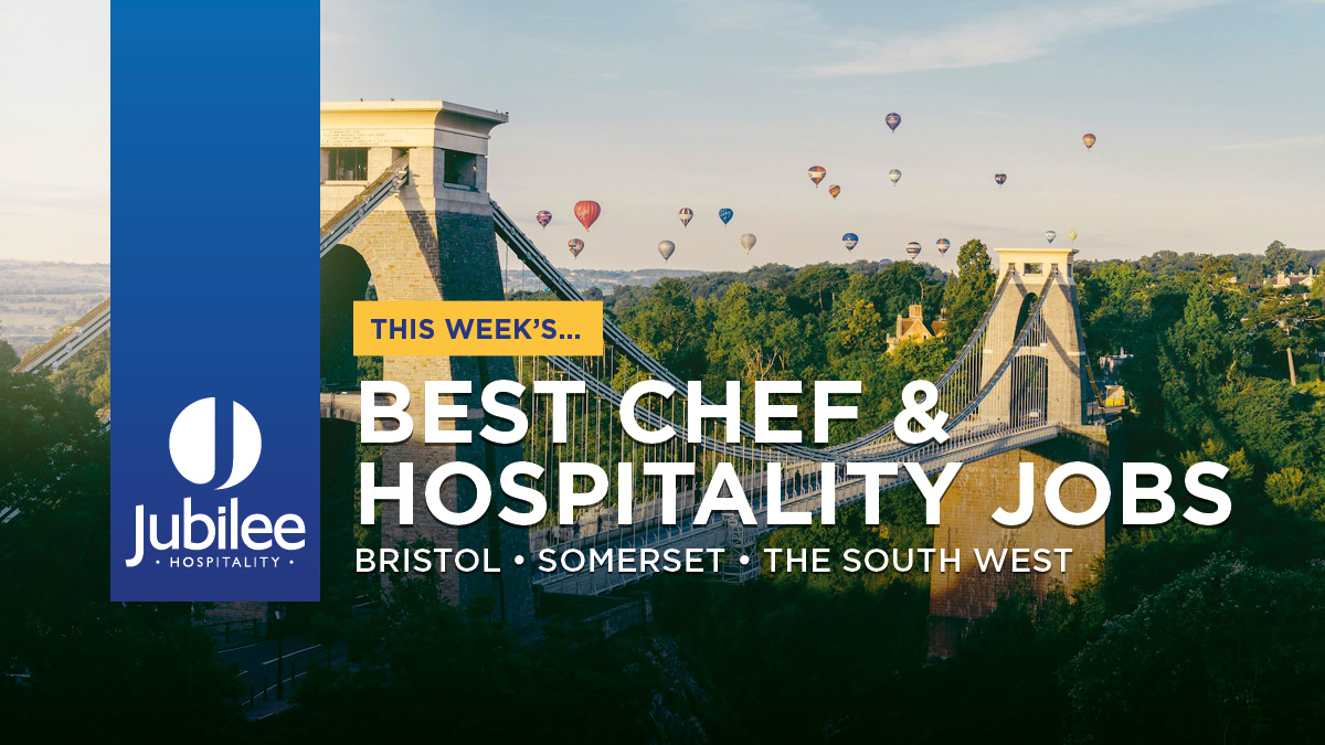 LATEST: Best Chef Jobs in Bristol & the South West ♨ Jubilee Hospitality